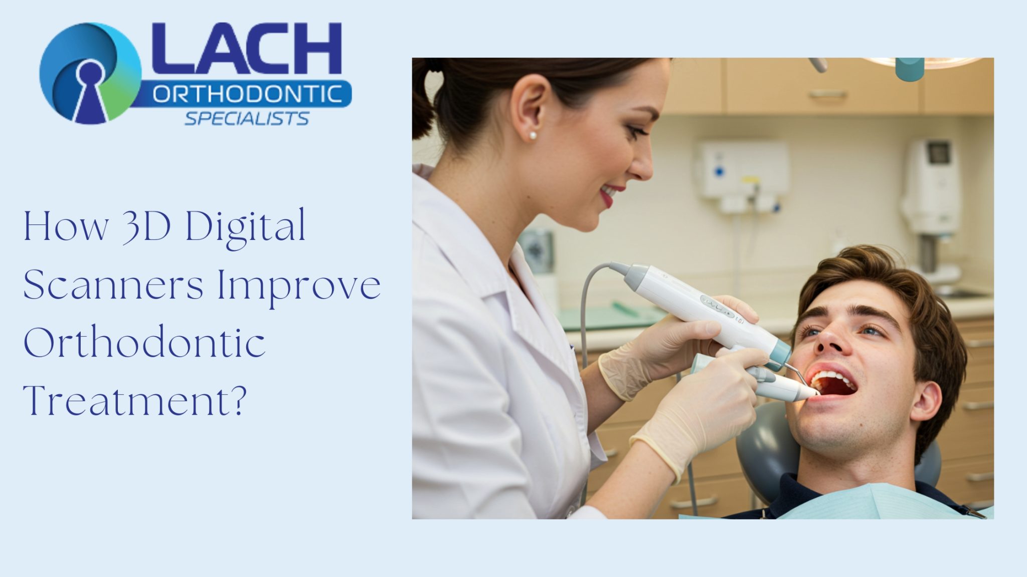 Improve Orthodontics with 3D Digital Scanners | Faster & Accurate